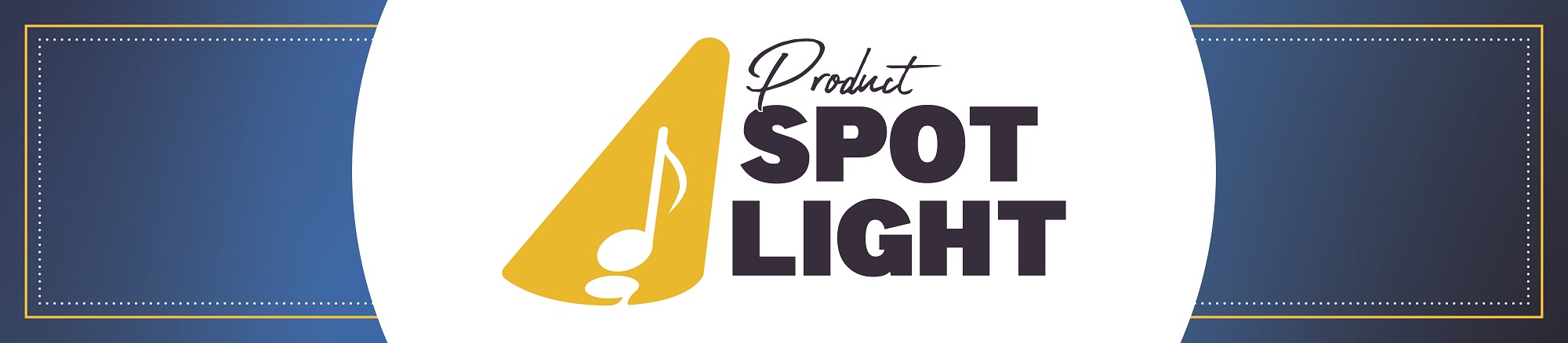 Product Spotlights